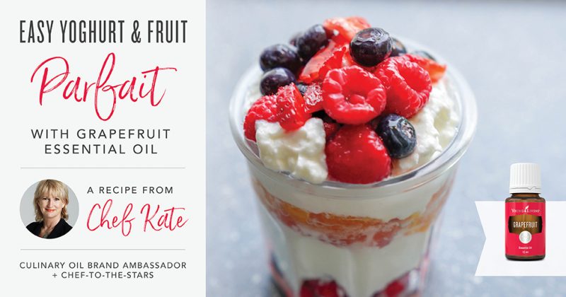 Easy Yoghurt & Fruit Parfait with Grapefruit Essential Oil by Chef Kate