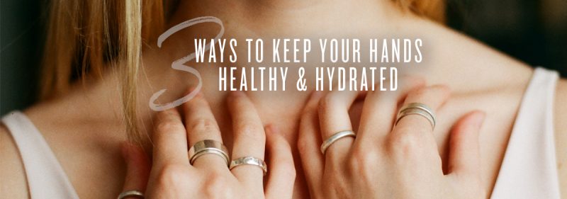 3 ways to keep your hands healthy and hydrated | Young Living Canada Blog