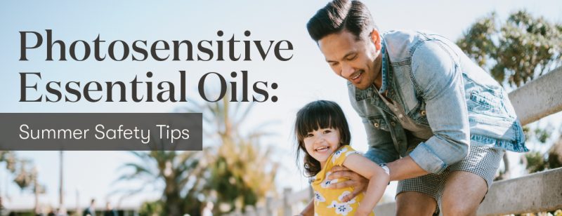 Photosensitive essential oils: Summer safety tips