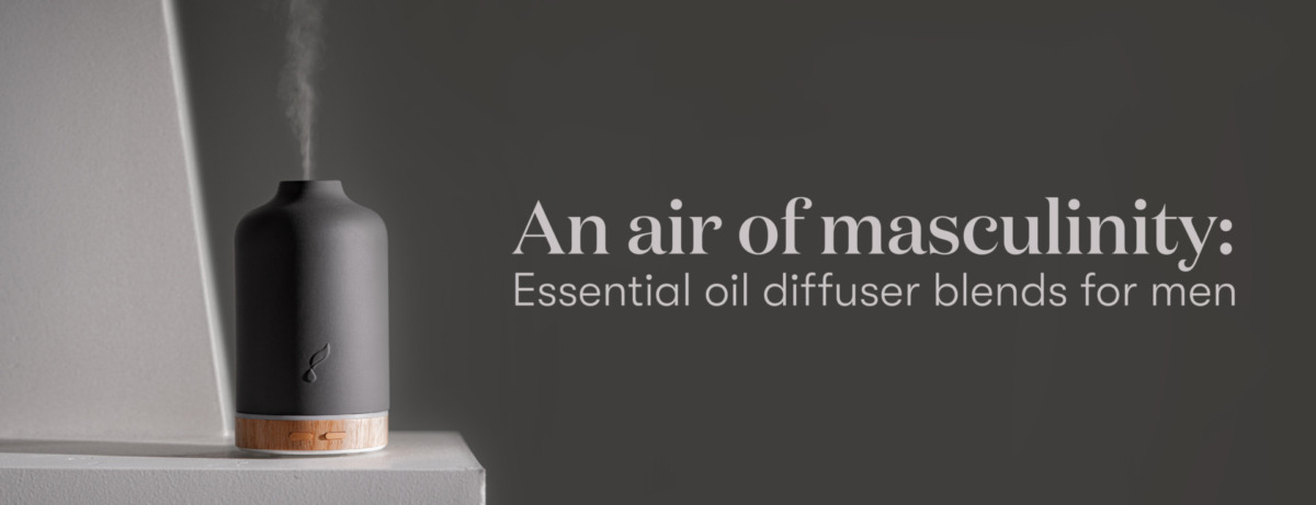 An air of masculinity: Essential oil diffuser blends for men
