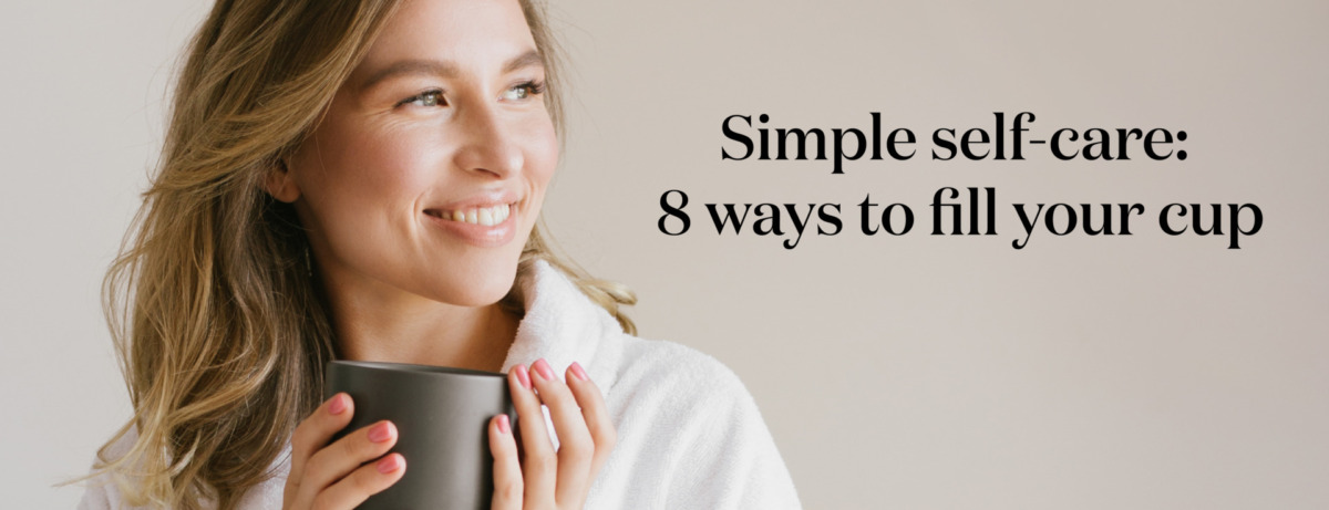 Simple self-care: 8 ways to fill your cup – Kitovet